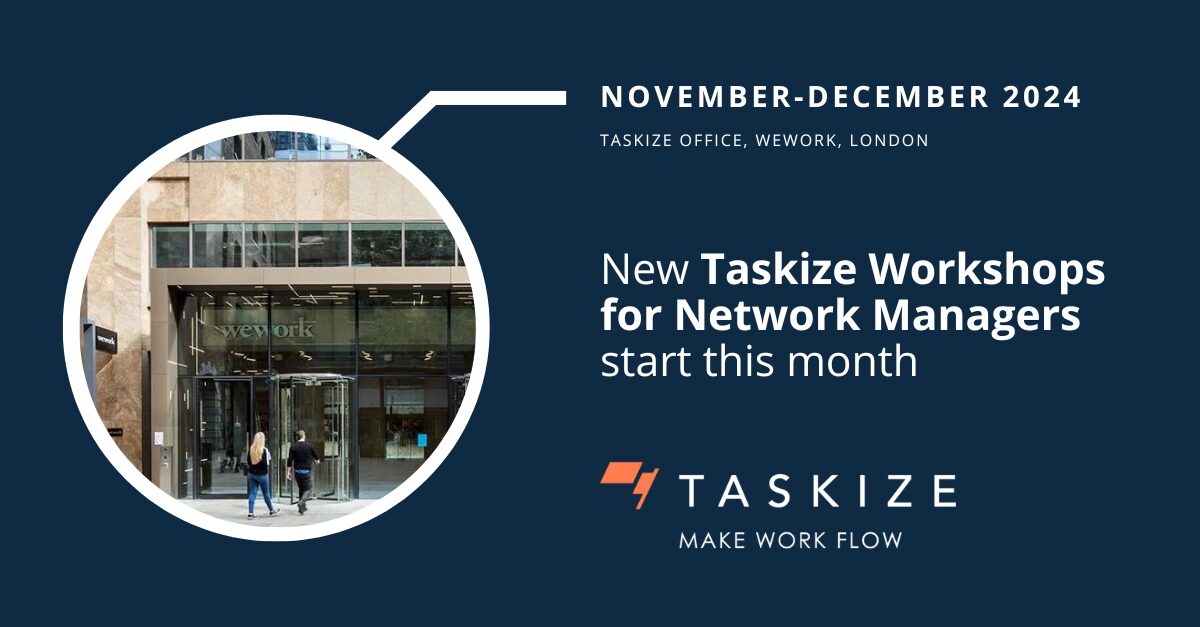 New Taskize Workshops for Network Managers start this month